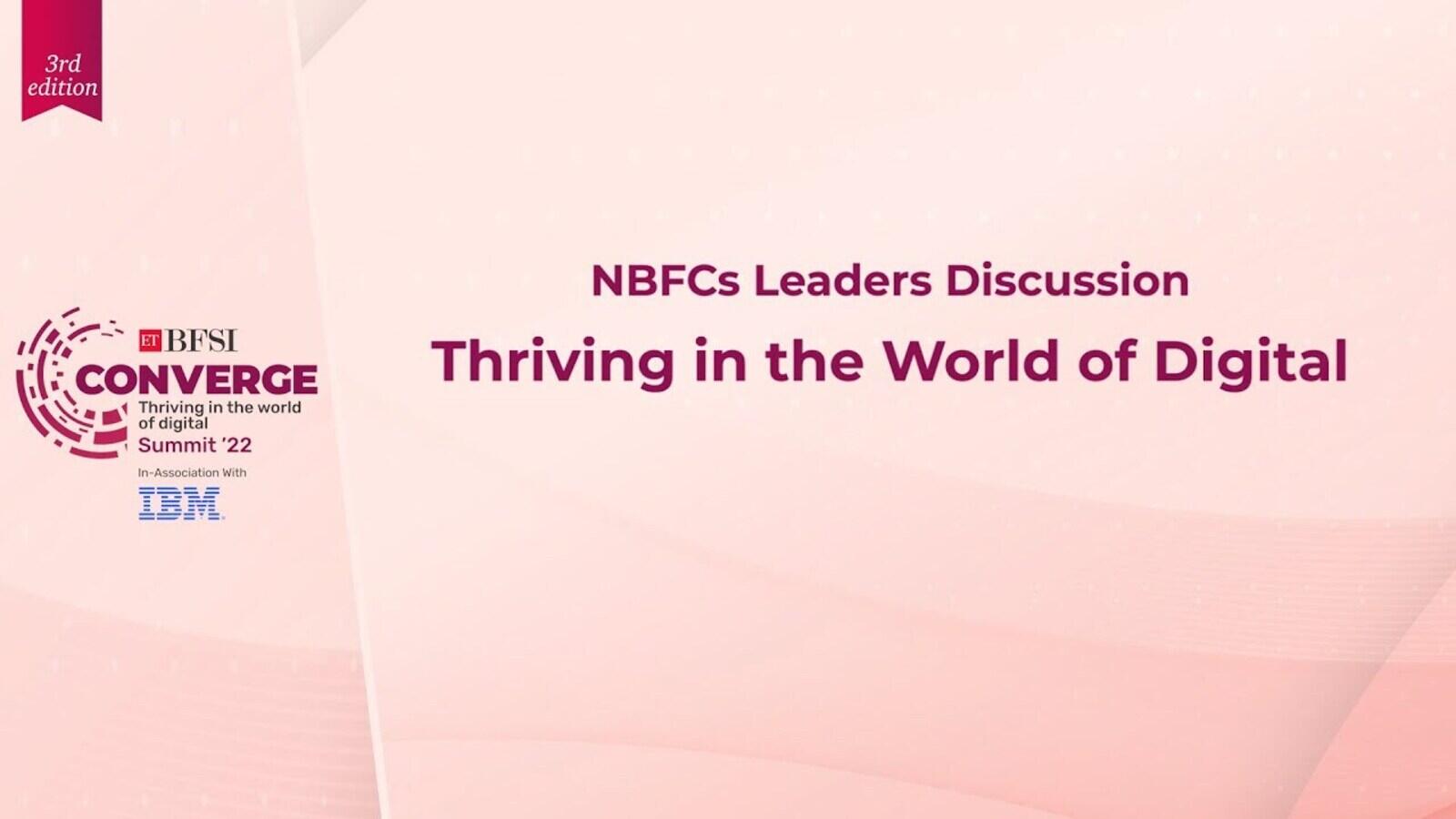 NBFCs Leaders Discussion: Thriving in the World of Digital | ET BFSI NBFCs Leaders Discussion: Thriving in the World of Digital | ET BFSI