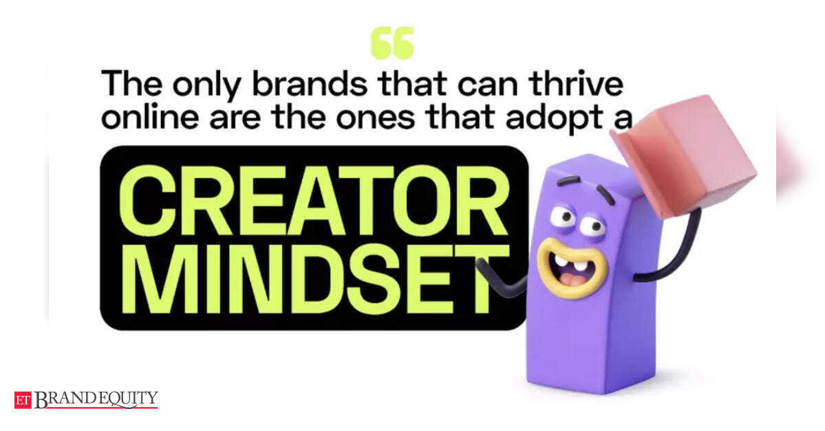 Creator mindset: key to a brand’s social media growth, ETBrandEquity