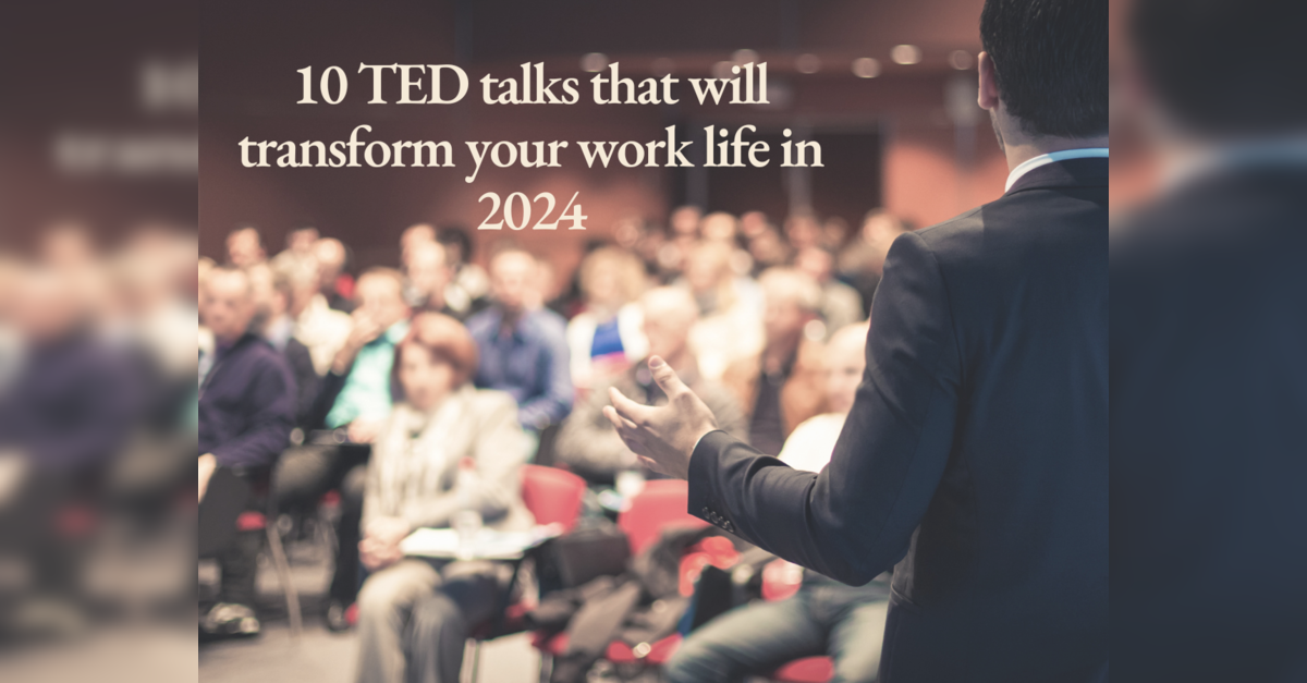 10 TED Talks that will transform your work life in 2024, ETHRWorldSEA