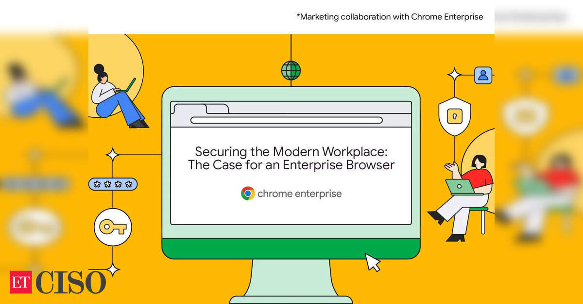 Securing the modern workplace: The case for an enterprise browser, ETCISO
