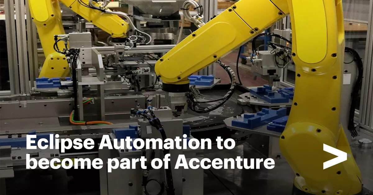 Accenture to acquire Eclipse Automation to help clients build factories ...