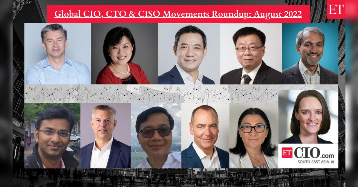 Global CIO, CTO & CISO Movements: August 2022, ETCIOSEA