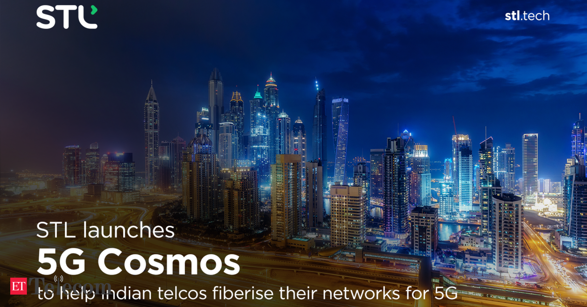 STL 5G: STL launches ‘Cosmos’ solution for telcos to fiberize 5G ...