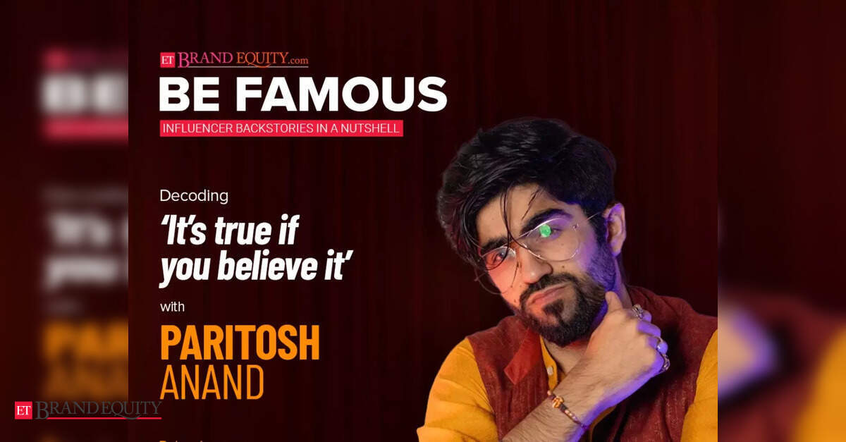The power of ‘Belief’ with Paritosh Anand: BE Famous, ETBrandEquity